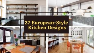 European-Style Kitchen Designs You'll Love (27 Ideas With Pictures ...
